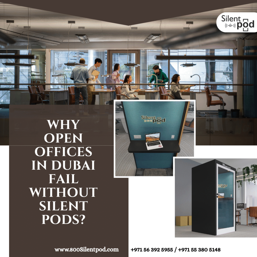 Why Open Offices in Dubai Fail Without Silent Pods?